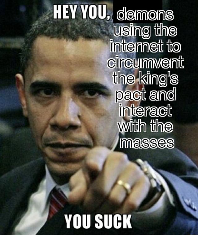 HEY YOU, demons using the lintterinet to Gireumvent tne king'S pact and ...
