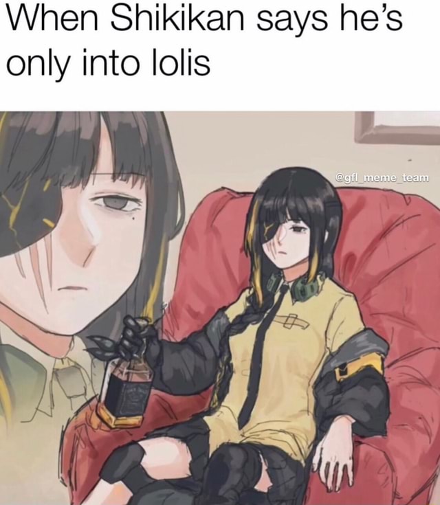 When Shikikan says he’s only into lolis - iFunny