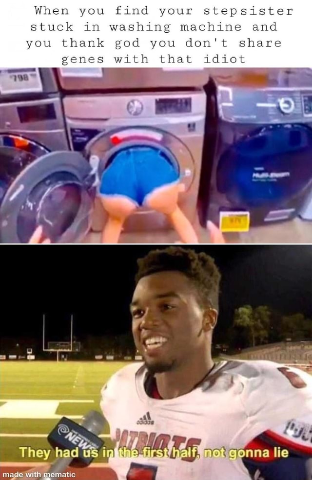 When You Find Your Stepsister Stuck In Washing Machine And You Thank