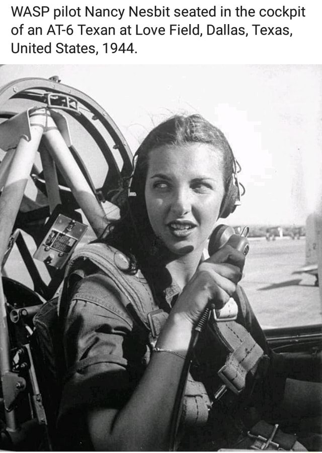 WASP pilot Nancy Nesbit seated in the cockpit of an AT-6 Texan at Love ...