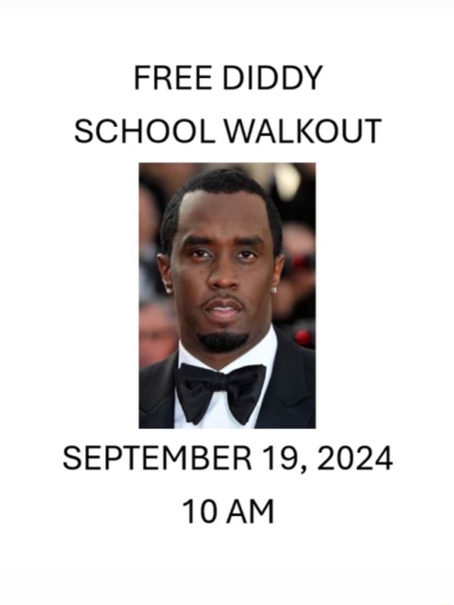 FREE DIDDY SCHOOL WALKOUT SEPTEMBER 19, 2024 10 AM - iFunny