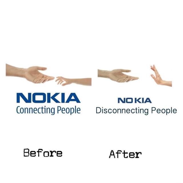 NOKIA NOKIA Connecting People Disconnecting People Before After - iFunny