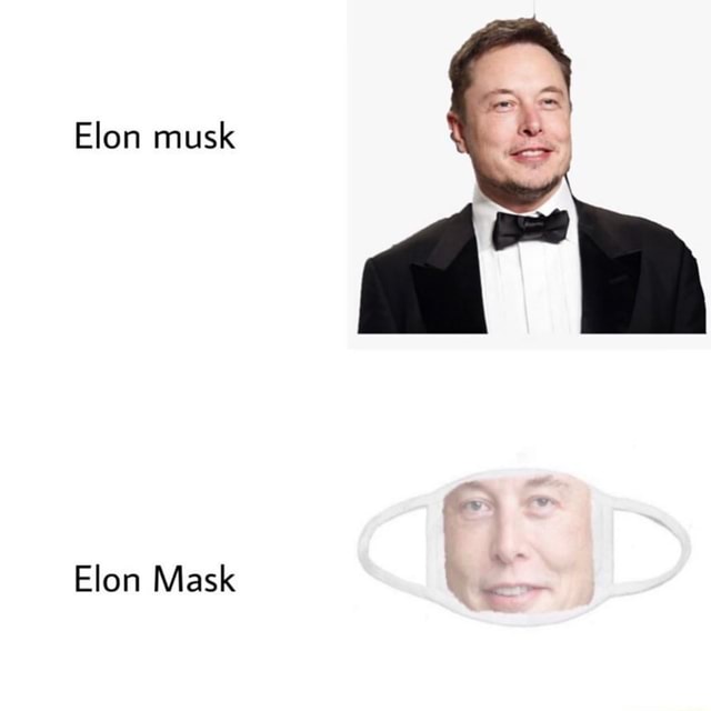 Elon musk Elon Mask - iFunny