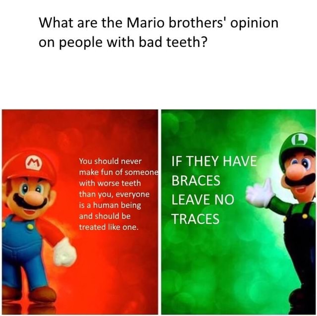 What are the Mario brothers' opinion on people with bad teeth? TRACES ...