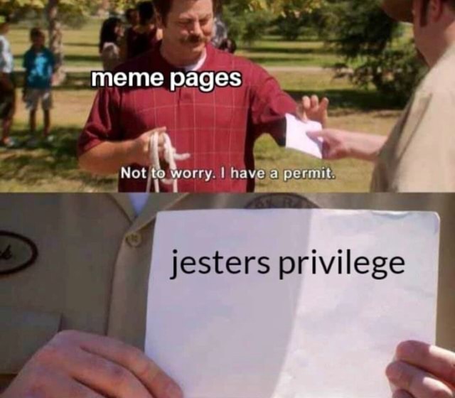 Meme pages I have a permit: I jesters privilege - iFunny
