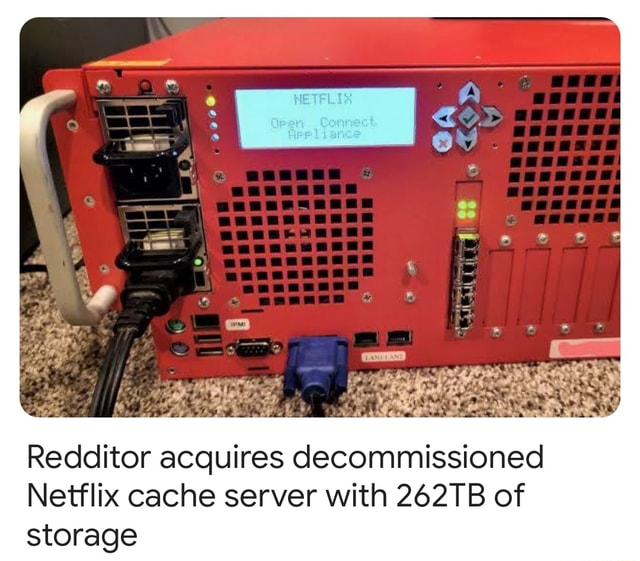 OF Redditor acquires decommissioned Netflix cache server with 262TB of ...