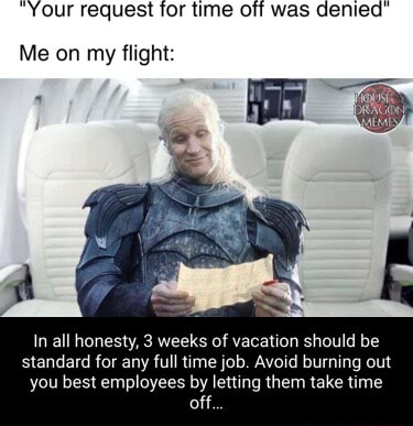 Your request for time off was denied Me on my flight: In all honesty, 3 ...