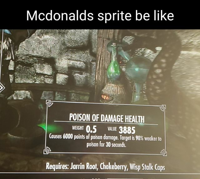 Mcdonalds sprite be like POISON DAMAGE HEALTH 5 UE ~ Couses 6000 peints ...