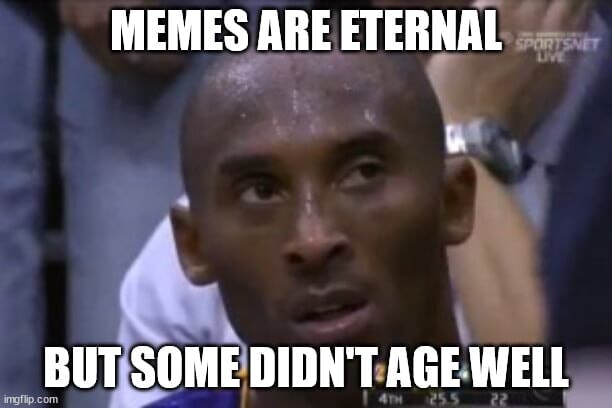 MEMES ARE ETERNAL BUT SOME DIDN'T AGE WELL - America’s best pics and videos
