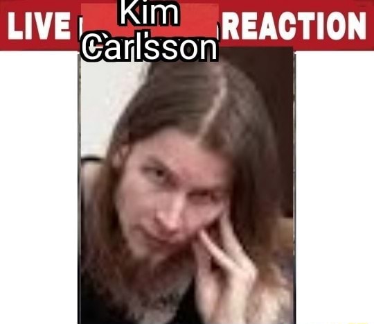 Kim LIVE Carlsson REACTION - iFunny Brazil