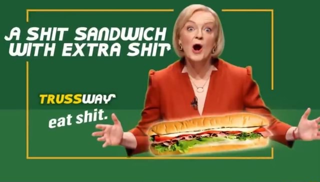 A) SHIT SANDWICH I Ws WITH EXTRA SHIT TRUSSWAY eat - iFunny