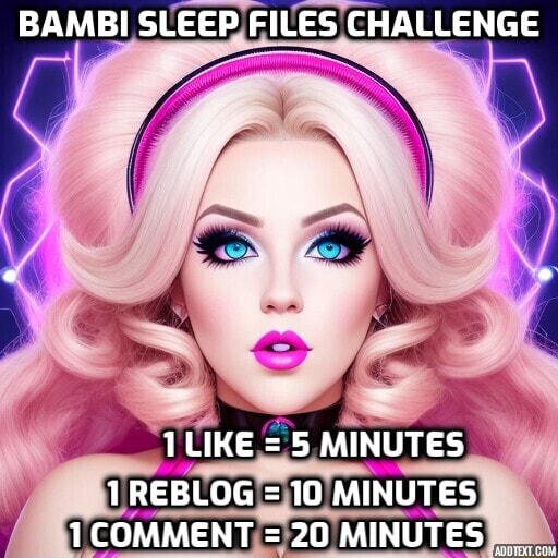 BAMBI SLEEP FILES CHALLENGE MINUTES 1 REBLOG = 10 MINUTES COMMENT = 20 ...