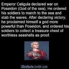 Emperor Caligula declared war on Poseidon (God of the sea). He ordered ...