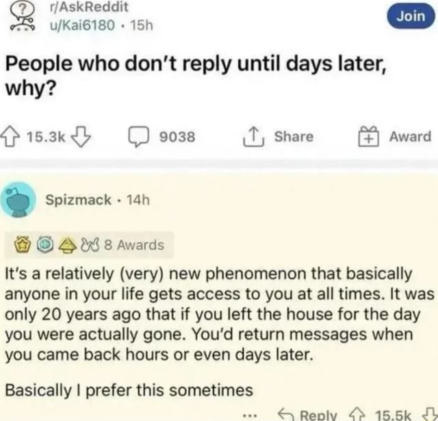 People who don't reply until days later, why? 9038 Share Award Spizmack ...