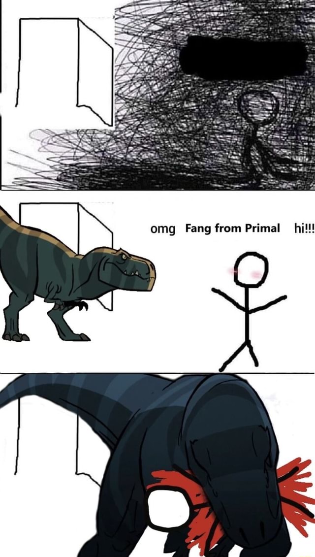 Omg Fang from Primal - iFunny