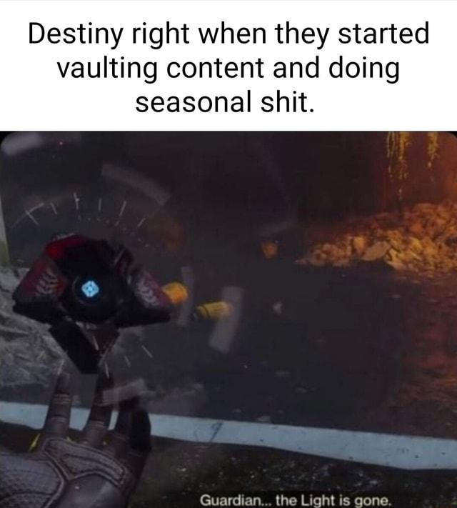 Destiny right when they started vaulting content and doing seasonal ...