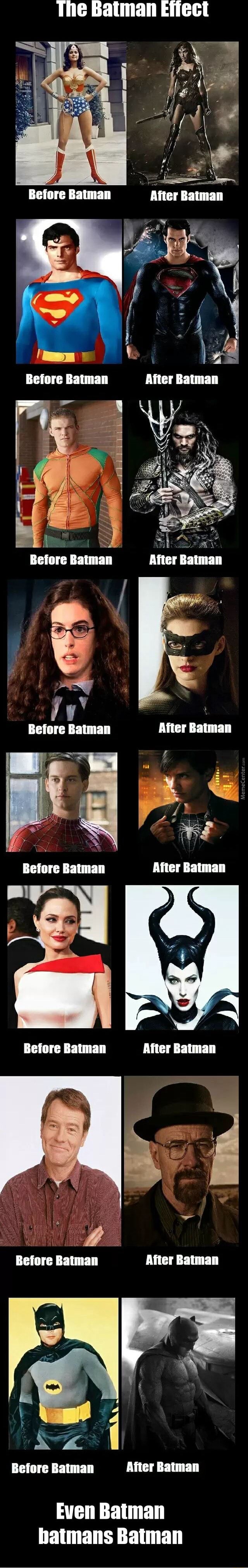 The Batman Effect Before Batman Afier Baiman Before Batman After Batman ...