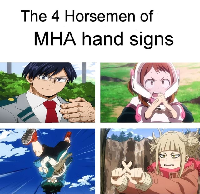 The 4 Horsemen of MHA hand signs - iFunny