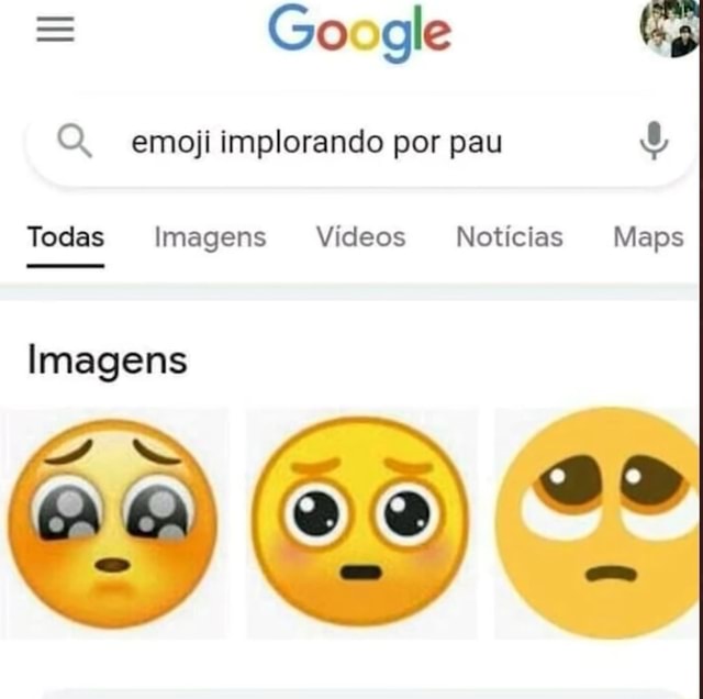 = Go gle O emoji implorando por pau Todas Imagens Vídeos Notícias Maps ...