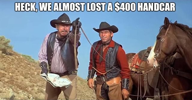 HECK, WE ALMOST LOST A $400 HANDCAR - iFunny