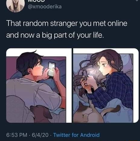 That random stranger you met online and now a big part of your life ...