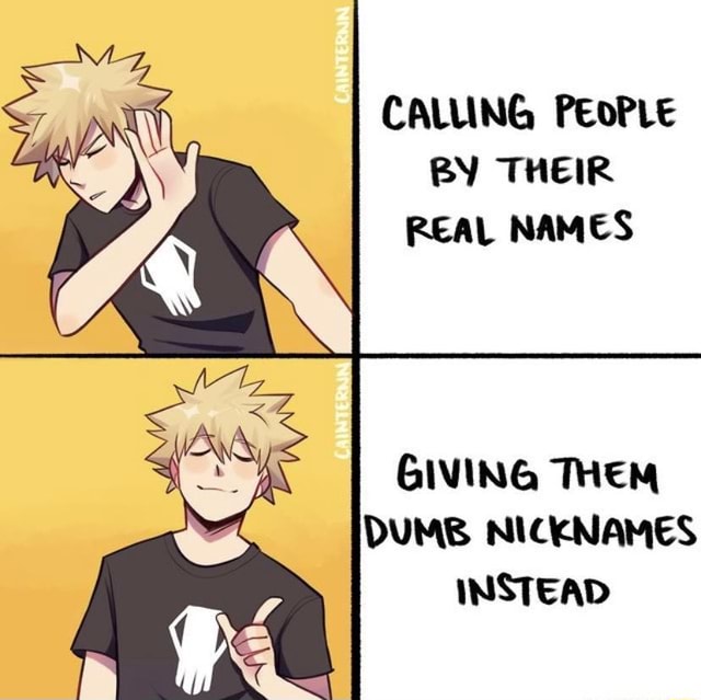 Meme time - CALLING PEOPLE BY THEIR REAL NAMES GIVING THEM DUMB ...