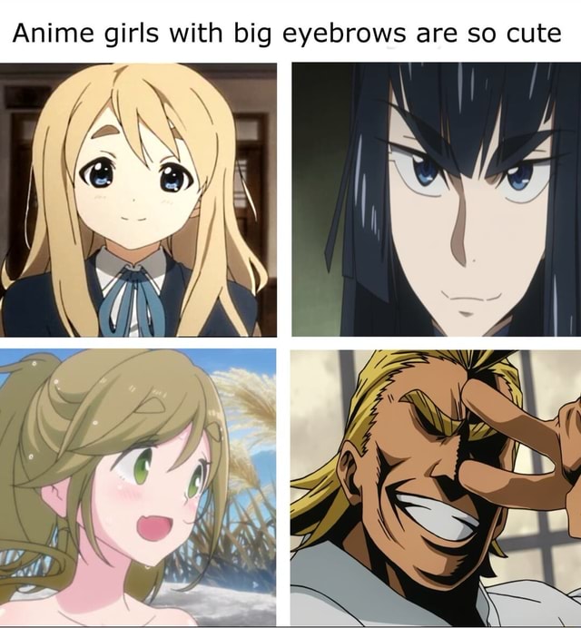 Anime girls with big eyebrows are so cute SS - iFunny