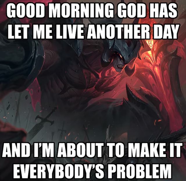 GOOD MORNING GOD HAS LET ME LIVE ANOTHER DAY AND I'M ABOUT TO MAKE IT ...