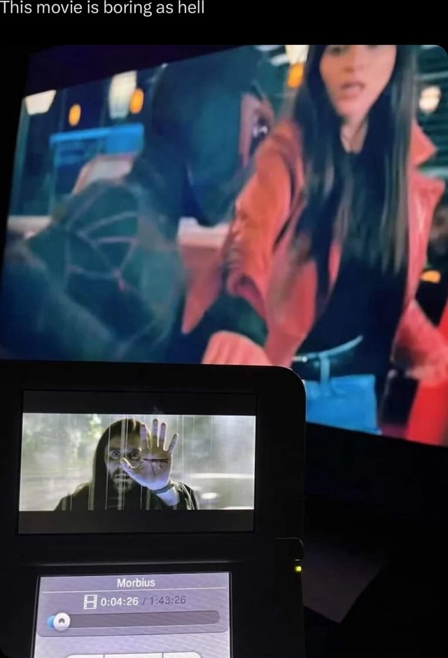 This movie is boring as hell vA Morblus - iFunny