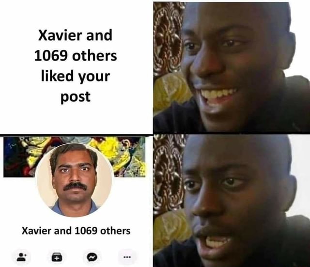 Xavier and 1069 others liked your post Xavier and 1069 others - iFunny