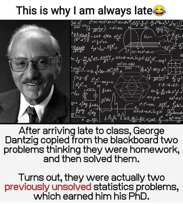 This is why I am always late After arriving late to class, George ...