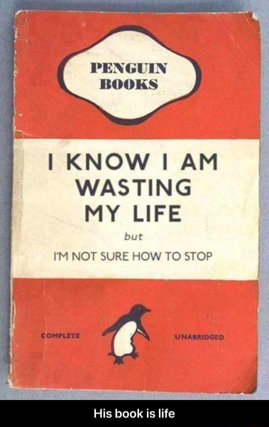PENGUIN BOOKS KNOW AM WASTING MY LIFE but I'M NOT SURE HOW TO STOP as ...