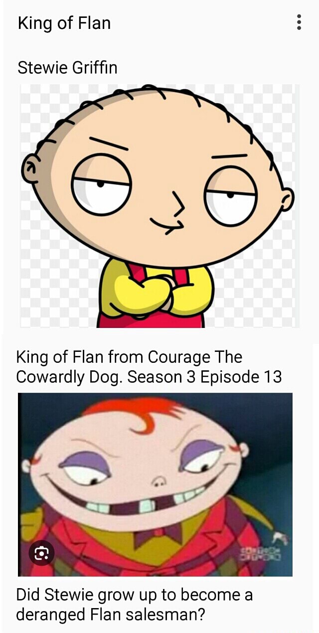 King of Flan Stewie Griffin King of Flan from Courage The Cowardly Dog ...