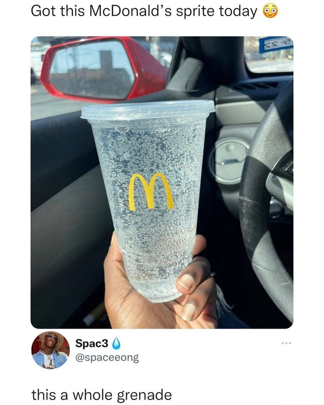 Got this McDonald's sprite today Spac3 @spaceeong thic qa whole grenade - )