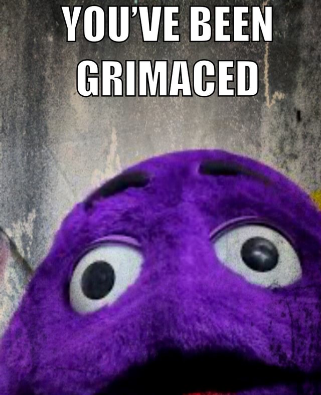 VOUVE BEEN GRIMACED - iFunny