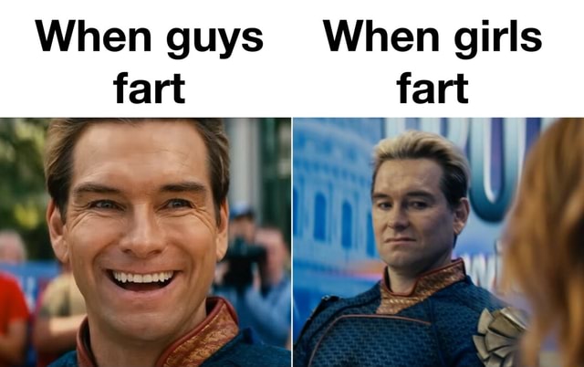 When Guys When Girls Fart Fart A Ifunny