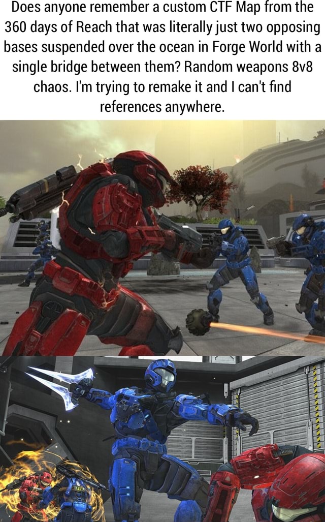 Does anyone remember a custom CTF Map from the 360 days of Reach that was literally just two ...