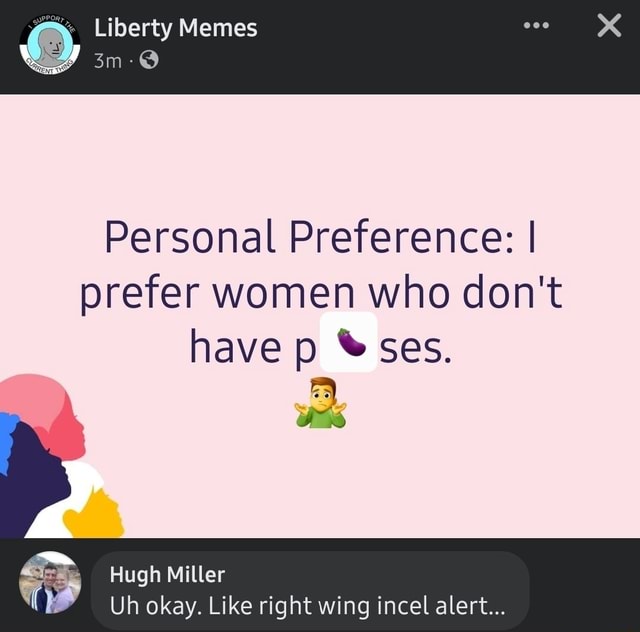 Liberty Memes Personal Preference: I prefer women who don't have p ses ...