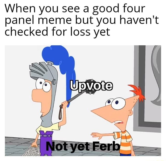 When you see a good four panel meme but you haven't checked for loss ...