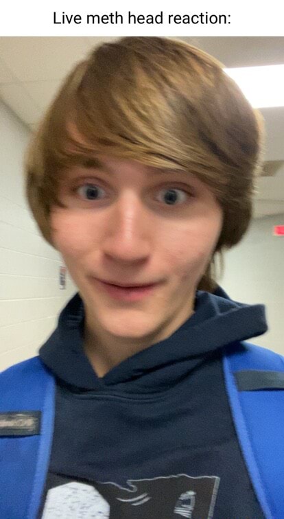 Live Meth Head Reaction Ifunny