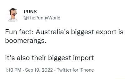 PUNS Fun tact: Australia's biggest export is boomerangs. It's also ...