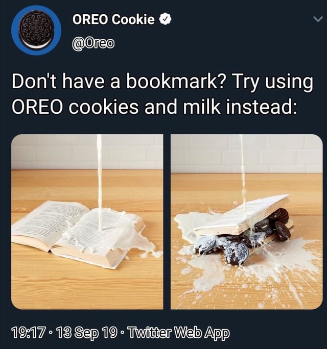 Don't have a bookmark? Try using OREO cookies and milk instead: - iFunny