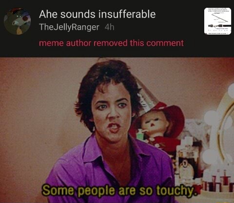 Pe) Ahe sounds insufferable TheJellyRanger meme author removed this ...