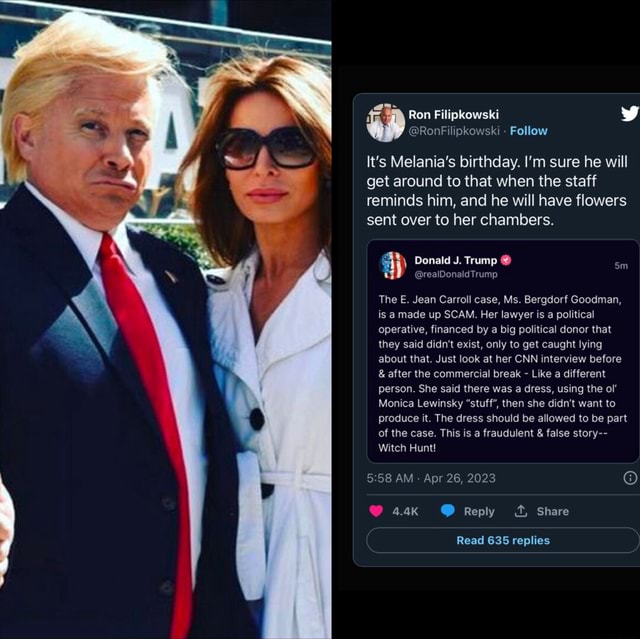 Ron Filipkowski pkowsk Fallow It's Melania's birthday. I'm sure he will ...