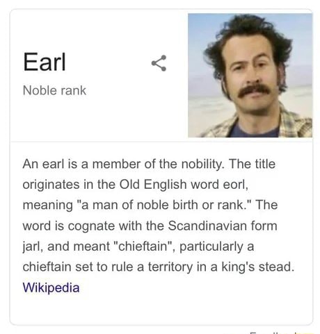 Noble rank An earl is a member of the nobility. The title originates in ...