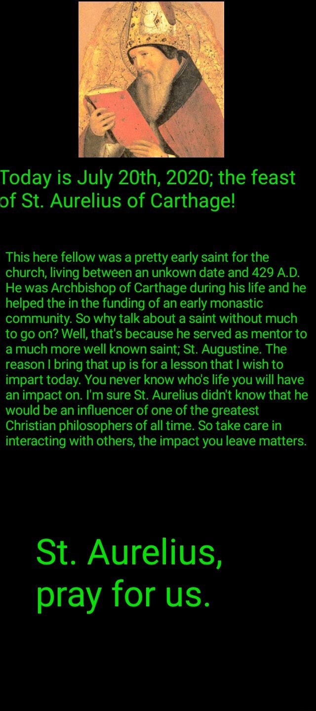 Today is July 20th, 2020; the feast of St. Aurelius of Carthage! This ...