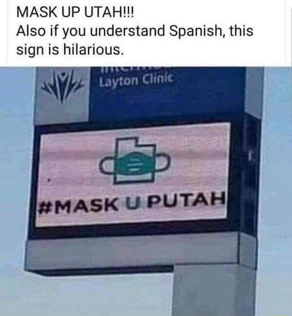 MASK UP UTAH!!! Also if you understand Spanish, this sign is hilarious ...