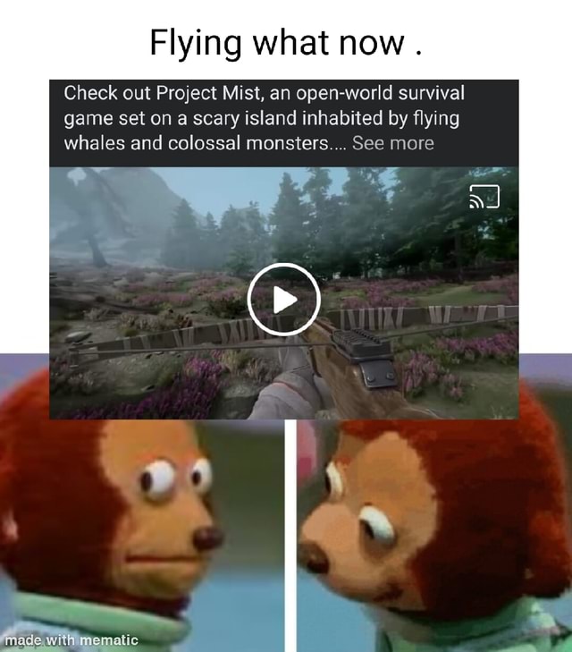 Flying what now . Check out Project Mist, an open-weorld survival game ...