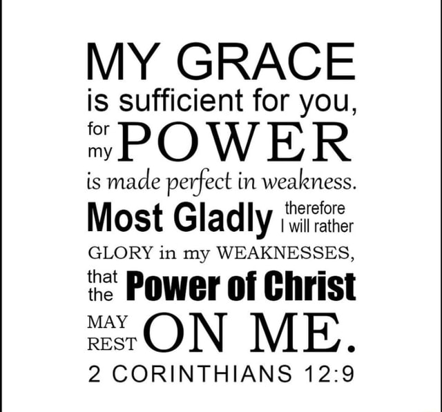 MY GRACE is sufficient for you, ~POWER is made perfect in weakness ...