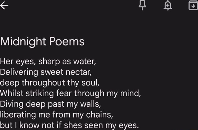 Midnight Poems Her eyes, sharp as water, Delivering sweet nectar, deep ...